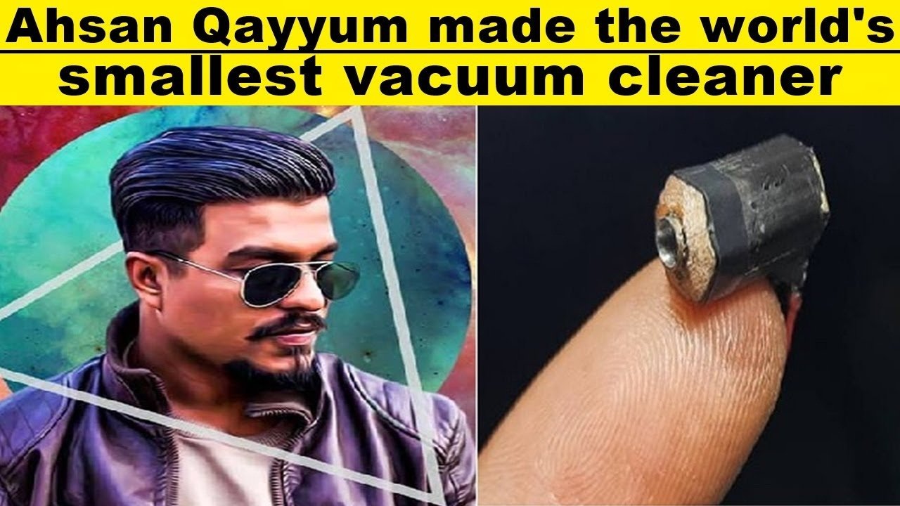 Pakistani artist makes world’s smallest vacuum cleaner - Pressmediaofindia